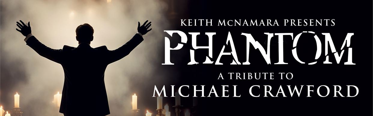 Phantom: A tribute to Michael Crawford | Plenty Ranges Arts ...